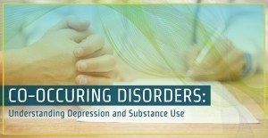 Co-Occurring Disorder Series: Understanding Depression and Substance ...