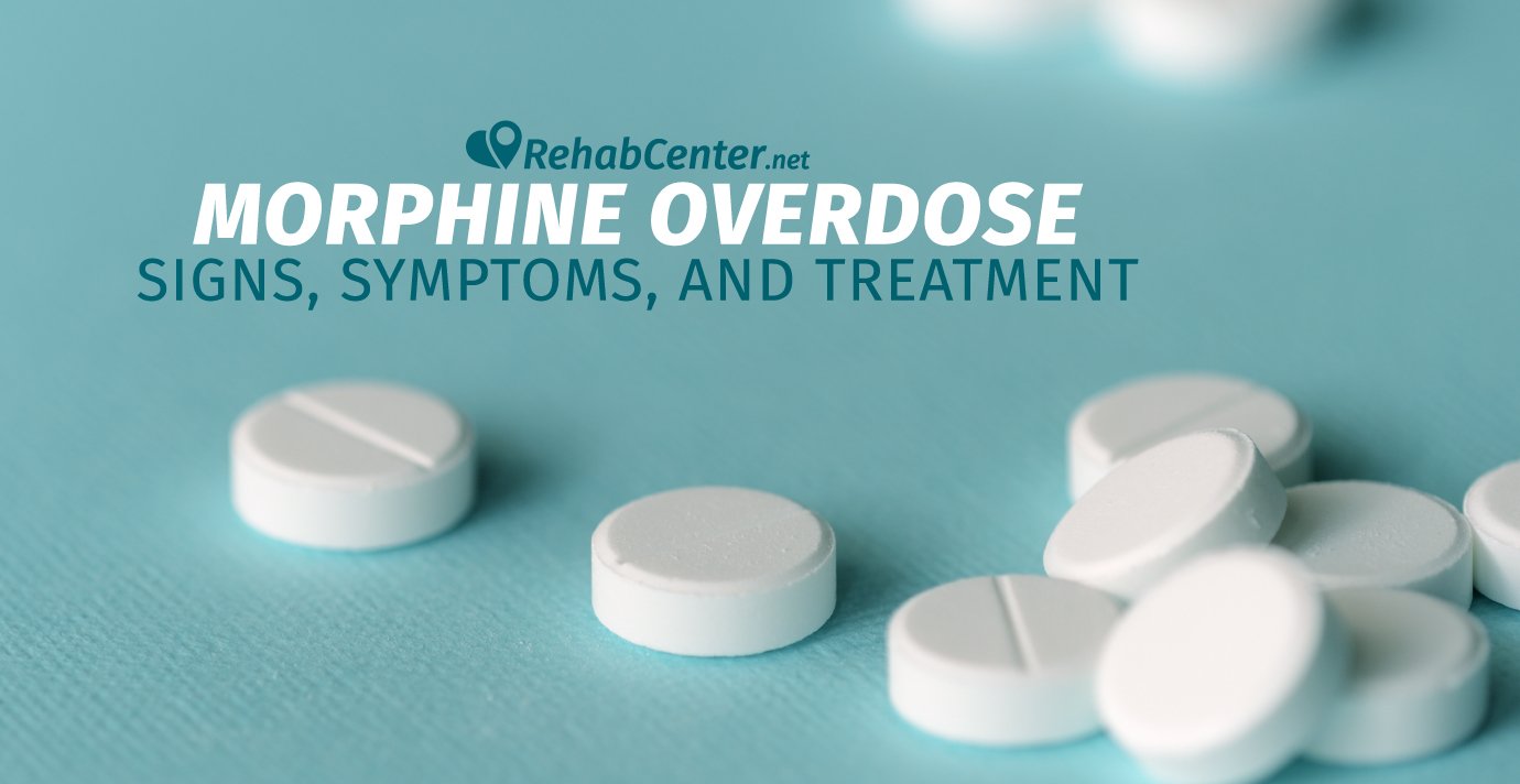 Morphine Overdose Signs, Symptoms, And Treatment
